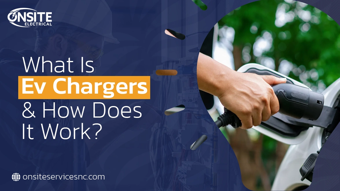 What Is an EV Charger and How Does It Work? - OnSite Electrical Services NC